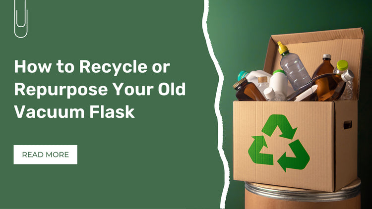 How to Recycle or Repurpose Your Old Vacuum Flask – Botella